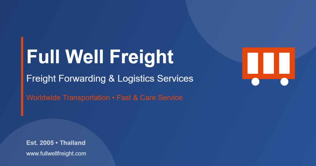Full Well Freight - Logistics & Freight Forwarding Thailand